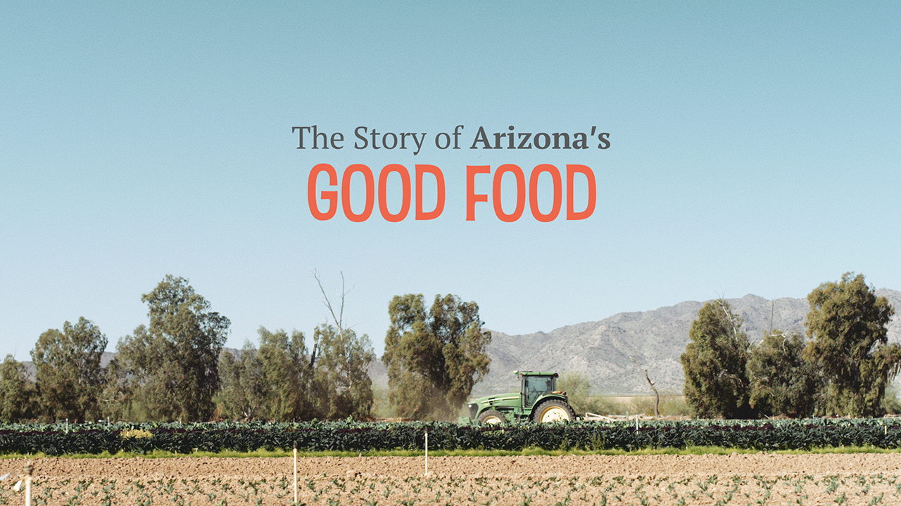 The Story of Arizona's Good Food - Arizona PBS