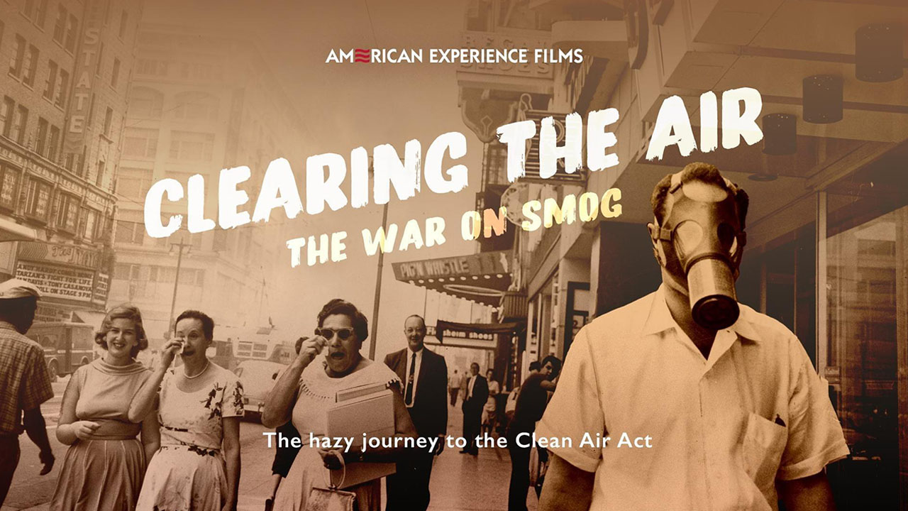 'American Experience' presents 'Clearing the Air: The War on Smog ...