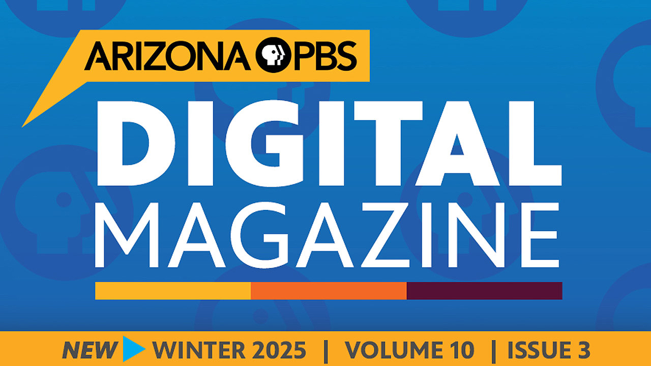 Arizona PBS Digital Magazine - Arizona PBS